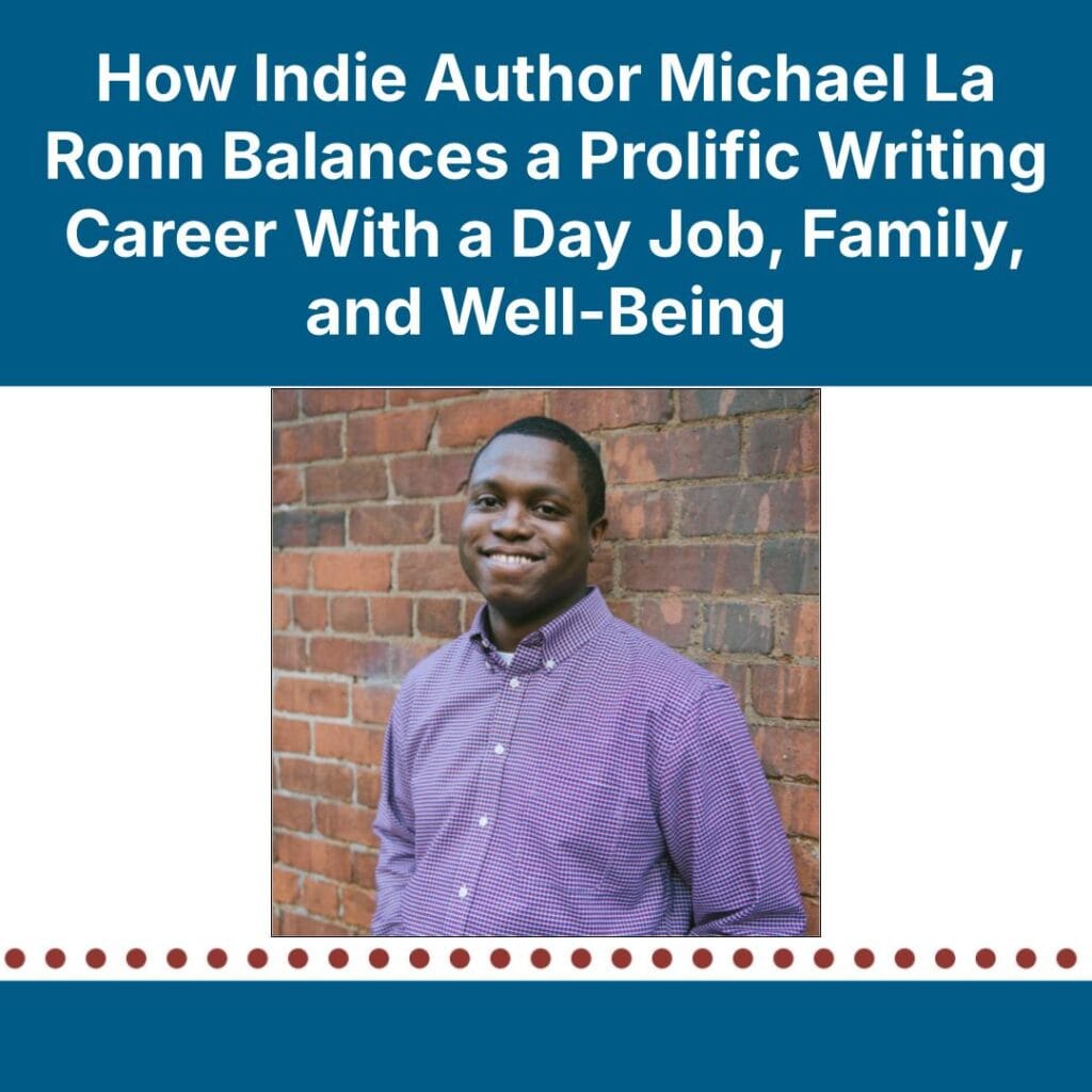 How Indie Author Michael La Ronn Balances a Prolific Writing Career ...