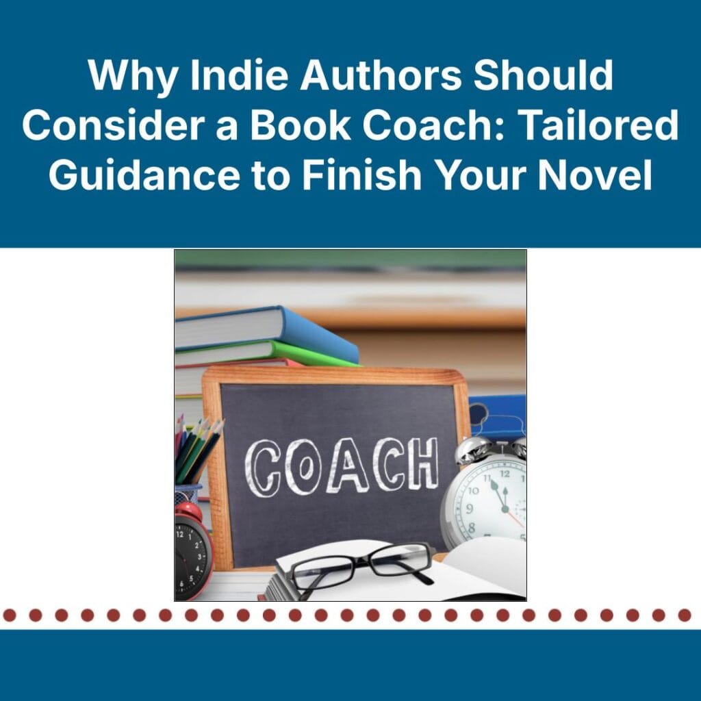 Why Indie Authors Should Consider a Book Coach: Tailored Guidance to ...